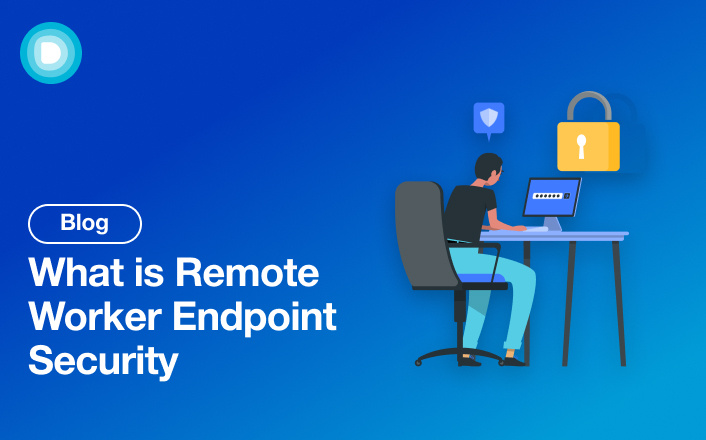What is Remote Worker Endpoint Security